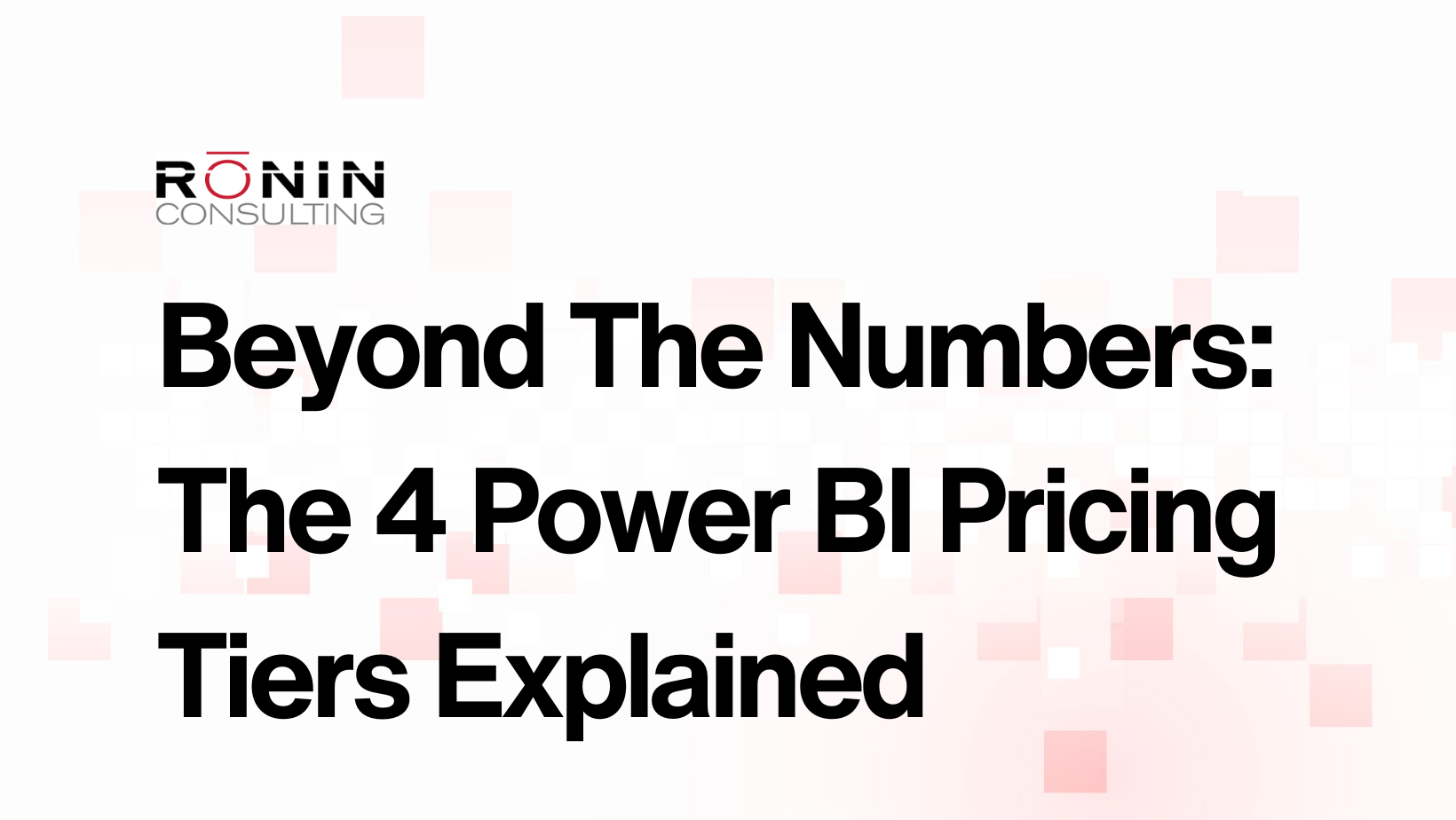4 Power Bi Pricing Tiers Explained Ronin Consulting