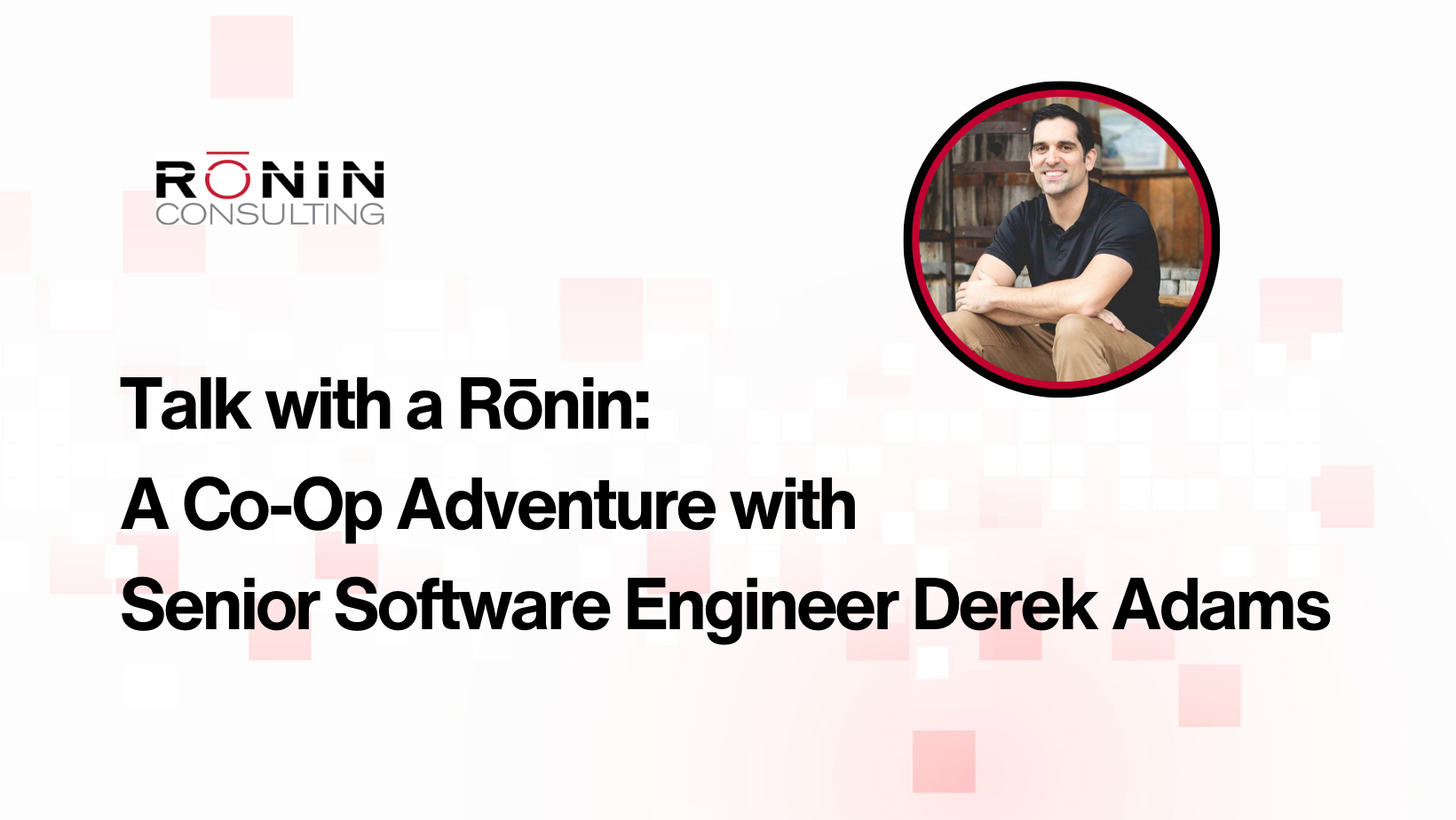 Talk With a Rōnin Derek Adams | Rōnin Consulting