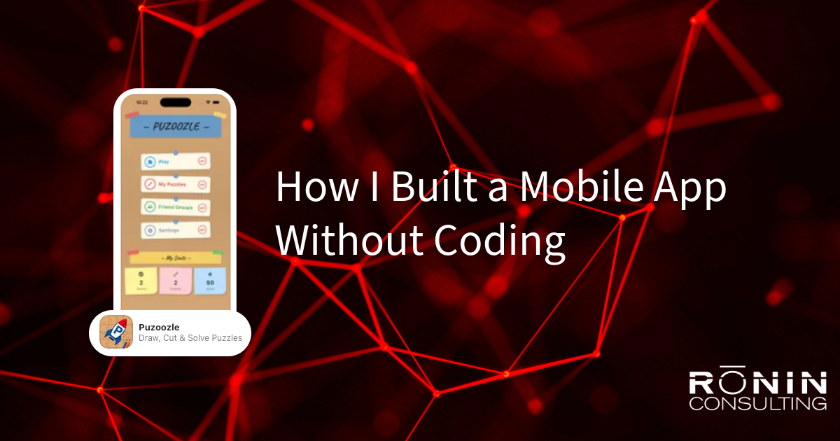 How I Built a Mobile App Without Coding | Rōnin Consulting